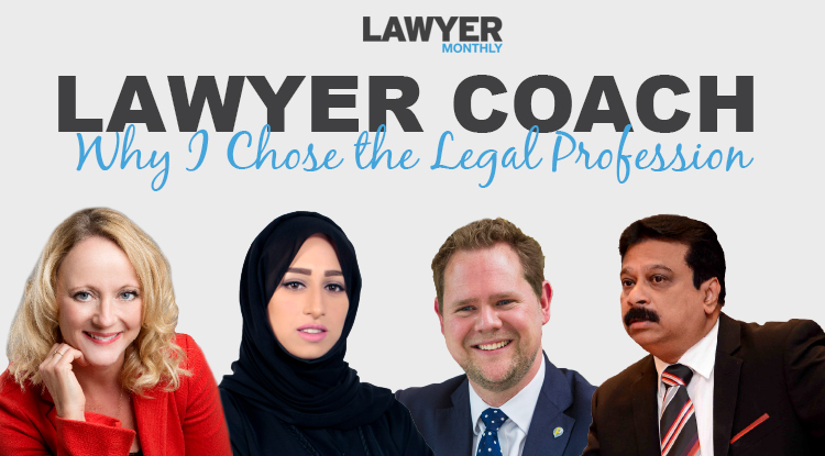 Lawyer Coach: Why I Chose the Legal Profession – Lawyer Monthly | Legal ...